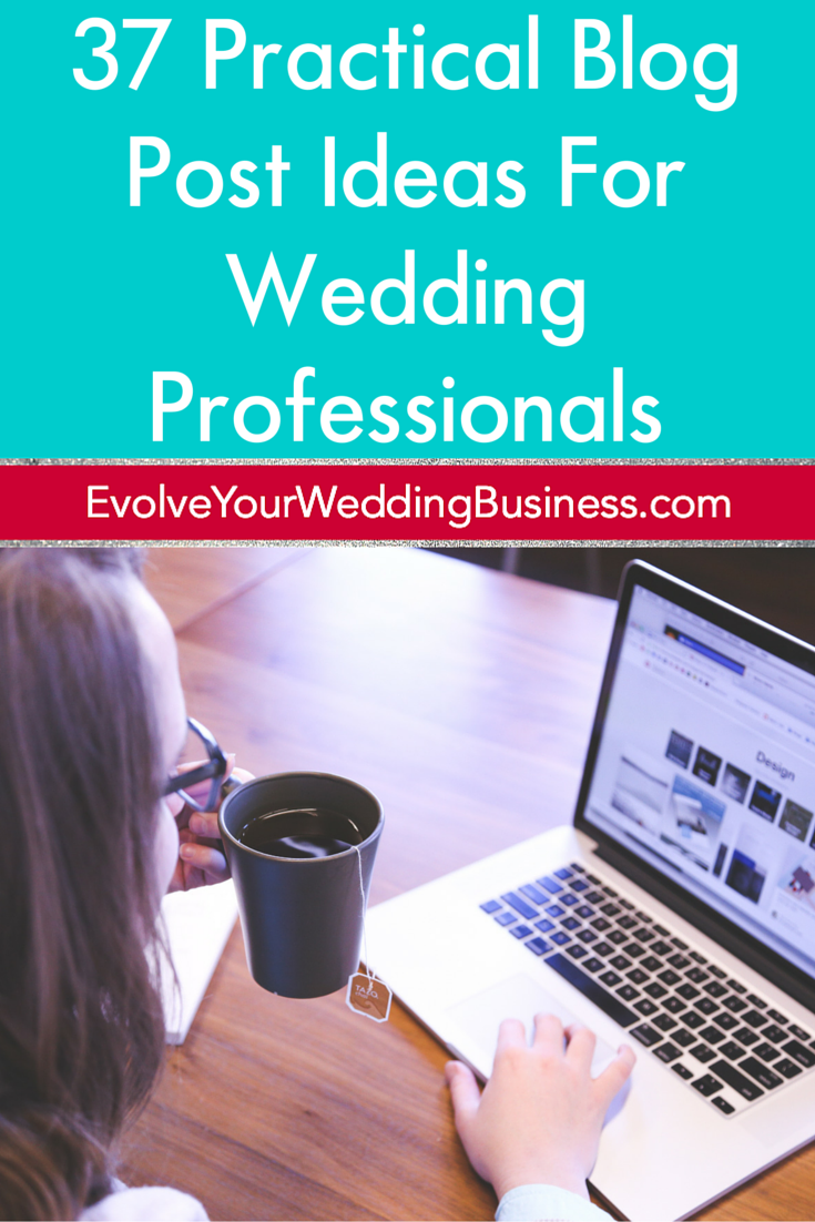 37 Practical Blog Post Ideas For Wedding Professionals - Evolve Your ...